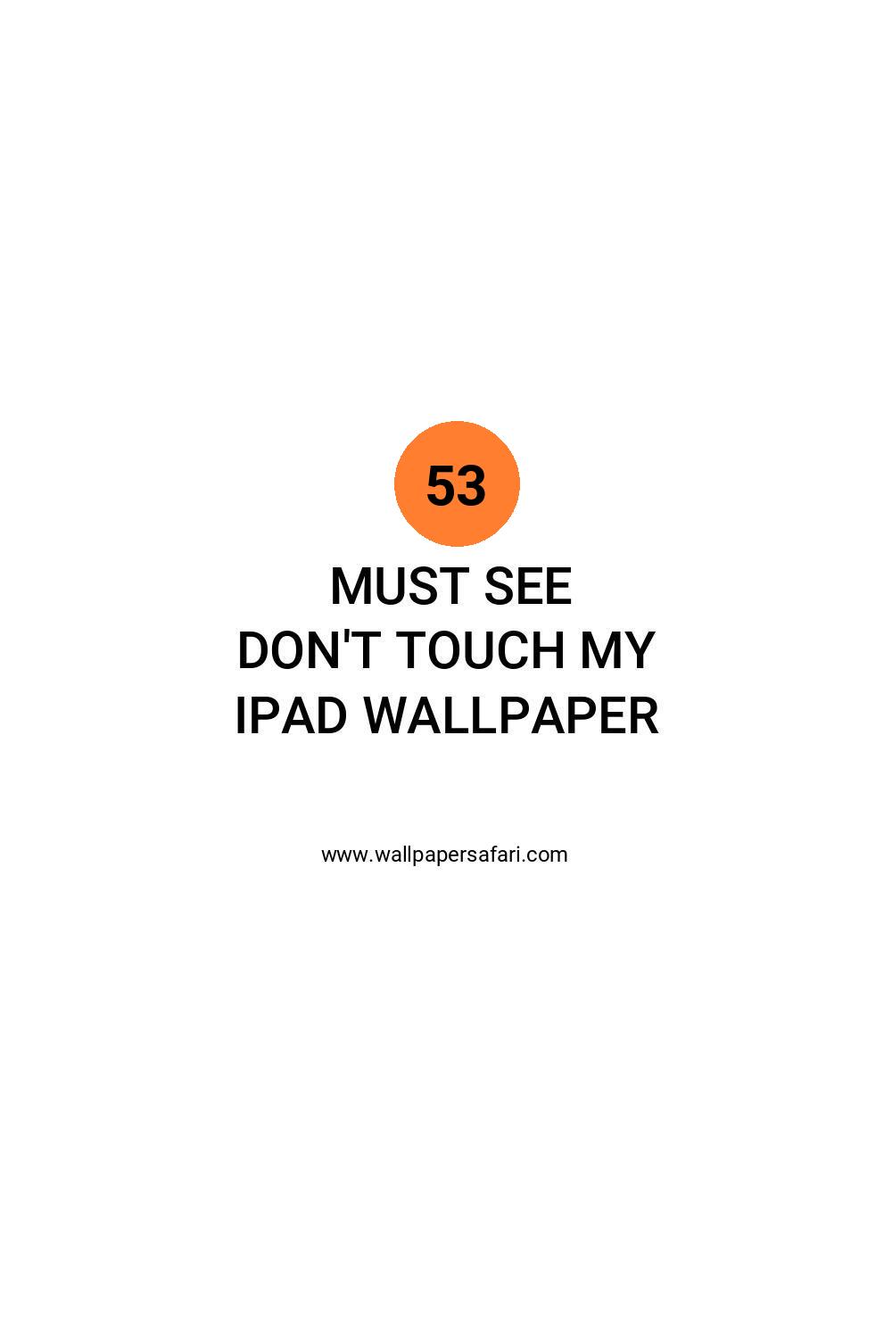 🔥 [60+] Don't Touch My iPad Wallpapers | WallpaperSafari