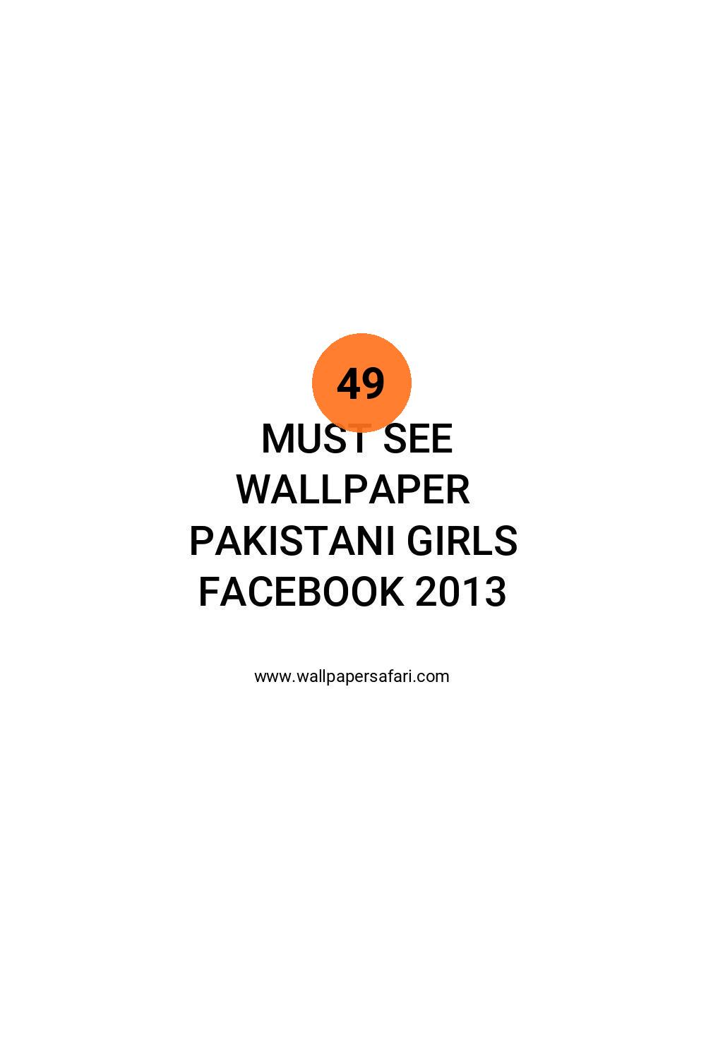 🔥 [50+] Wallpapers Pakistani Girls Facebook 2013 | WallpaperSafari